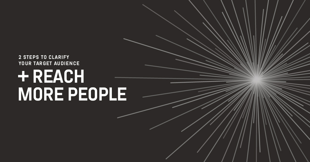 Clarify Your Target Audience. Reach More People - ArtSpeak Creative ...