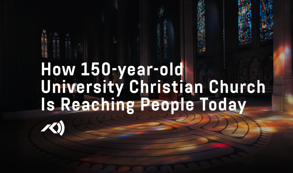 How 150-year-old University Christian Church Is Reaching People Today ...